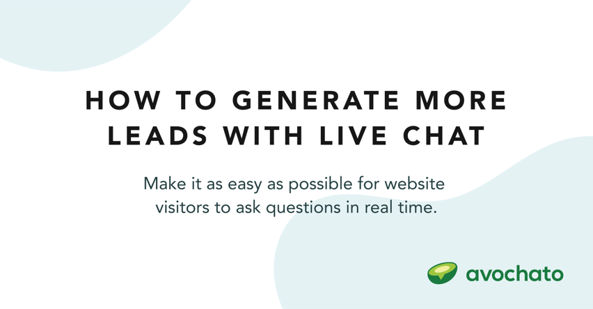 How to generate more leads with live chat | Avochato