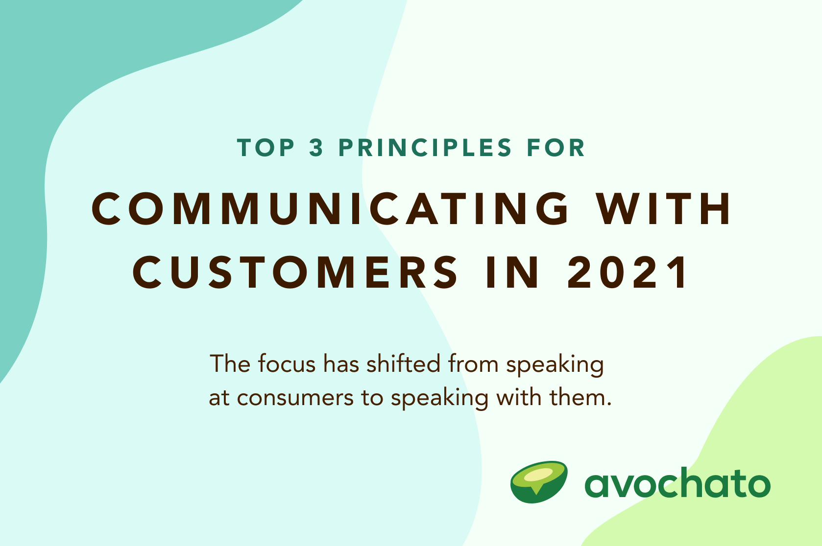 The top 3 principles for communicating with customers in 2021 | Avochato